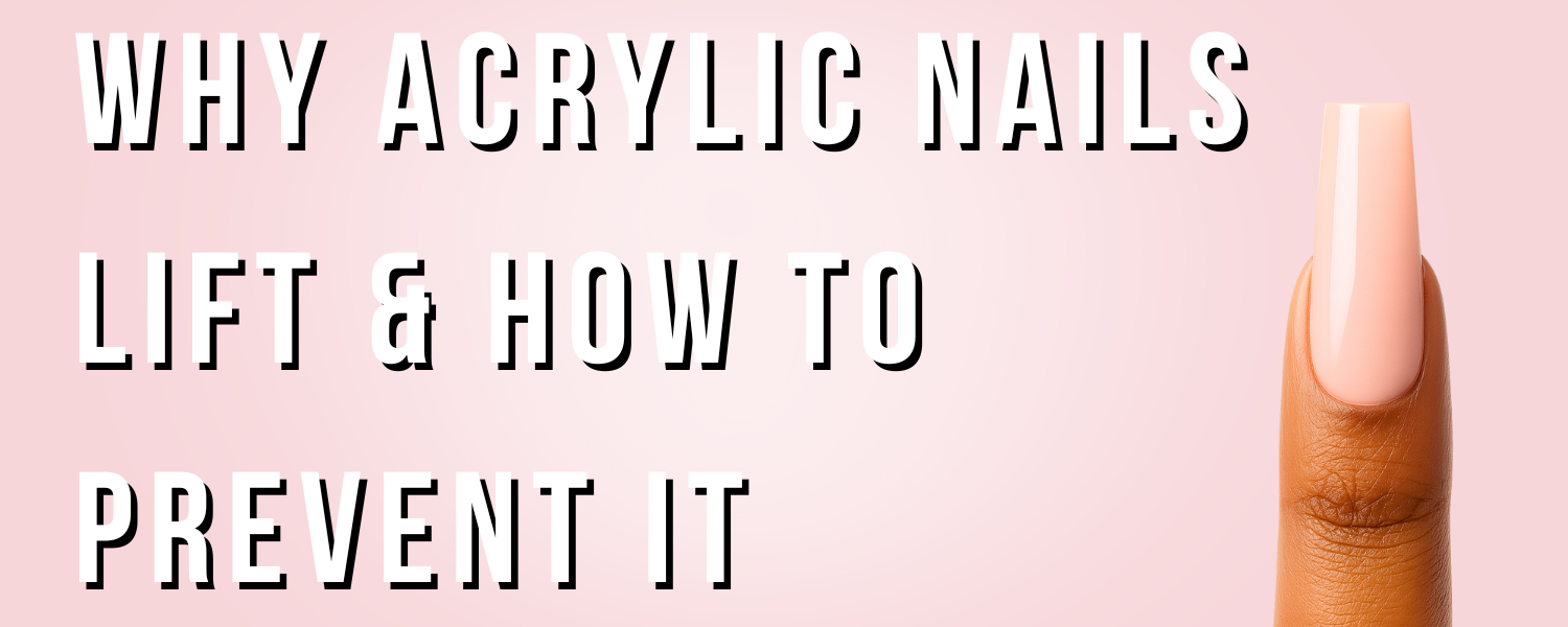Why Acrylic Nails Lift & How To Prevent It – Dime Nail Supply